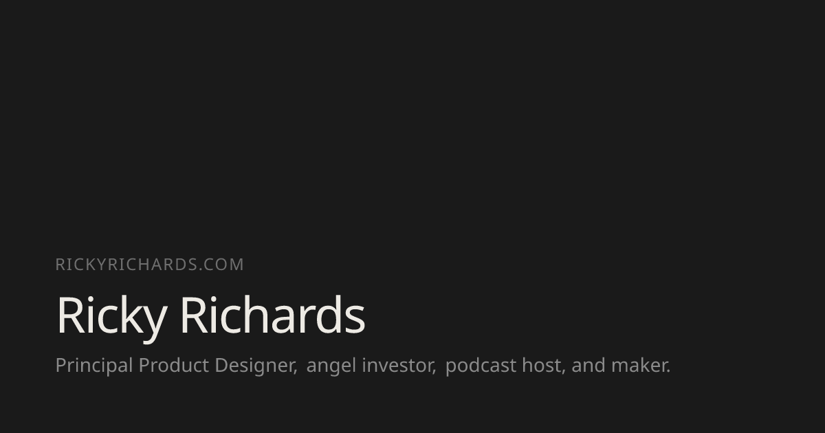 Ricky Richards — Designer, Investor, Creator